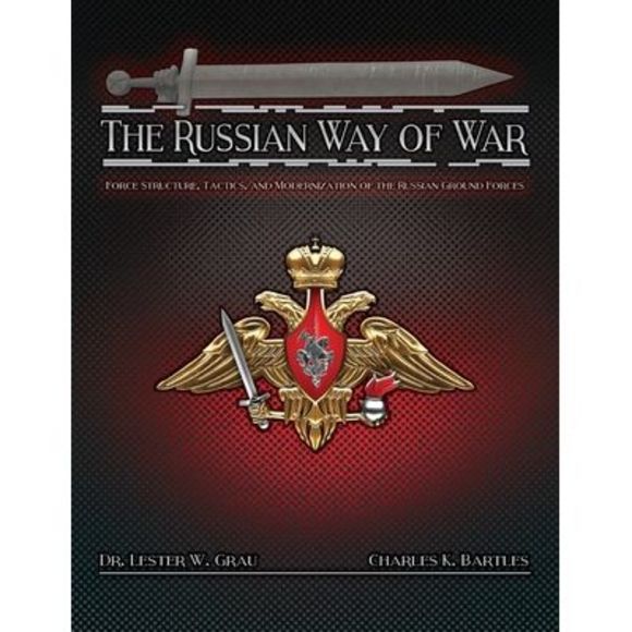 Lester W. Grau | Other | The Russian Way Of War Force Structure Tactics ...